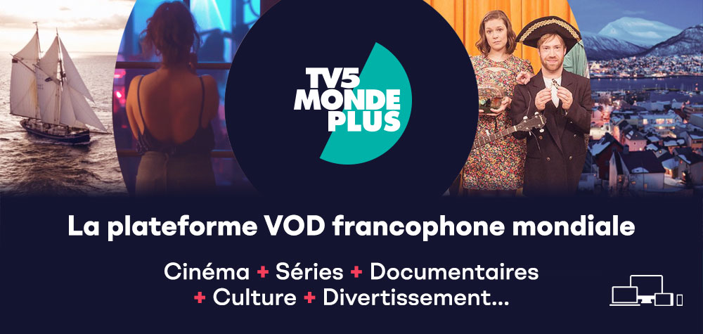 TV5MONDEplus, la plateforme francophone de Vidéos A la Demande