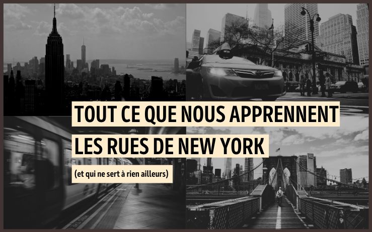 Vivre à New York : ce que la ville nous apprend