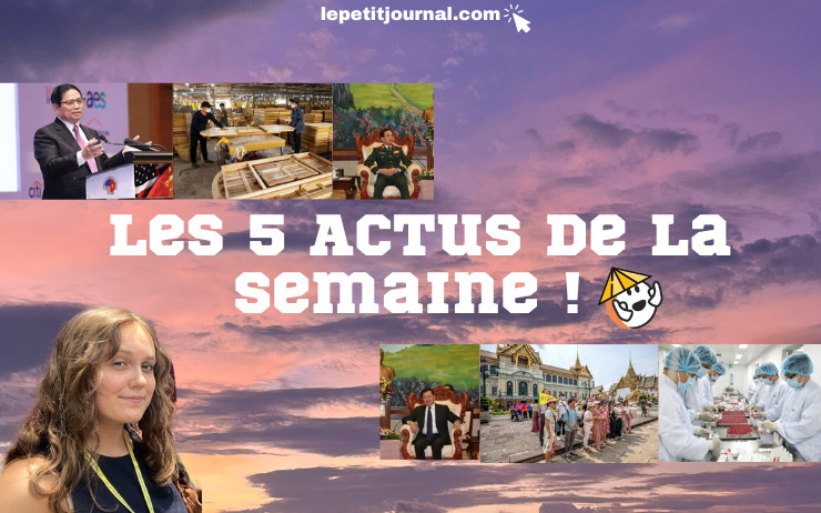 Récap des 5 actus de la semaine par Le Petit Journal Vietnam