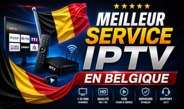 Meilleur IPTV Belgique 2026 : Top 5 Abonnements Testés et Comparés